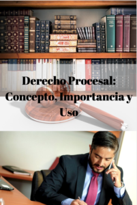 Derecho Procesal: Concepto, Importancia y Uso en la Sociedad 2024